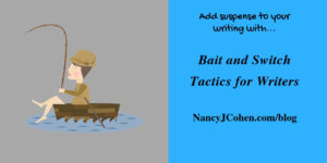 Bait and Switch Tactics for Writers - Nancy J. Cohen
